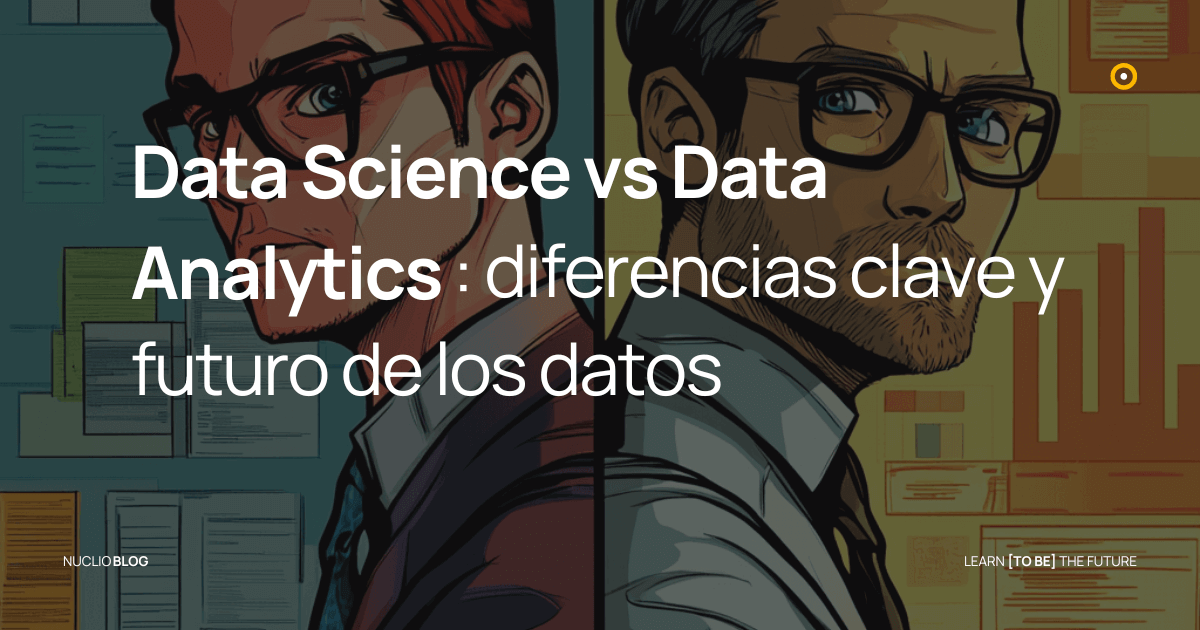 Data Science vs Data Analytics: diferencias clave y futuro de los datos ...