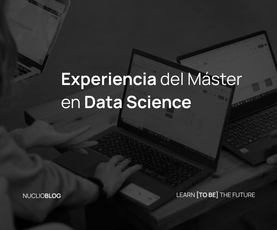 Experiencia del Máster en Data Science - Nuclio Digital School